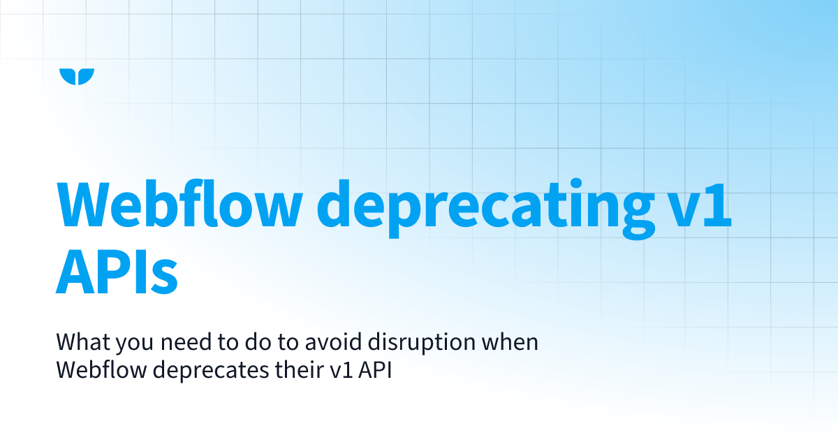 Webflow deprecating v1 APIs | Welcome to Whalesync
