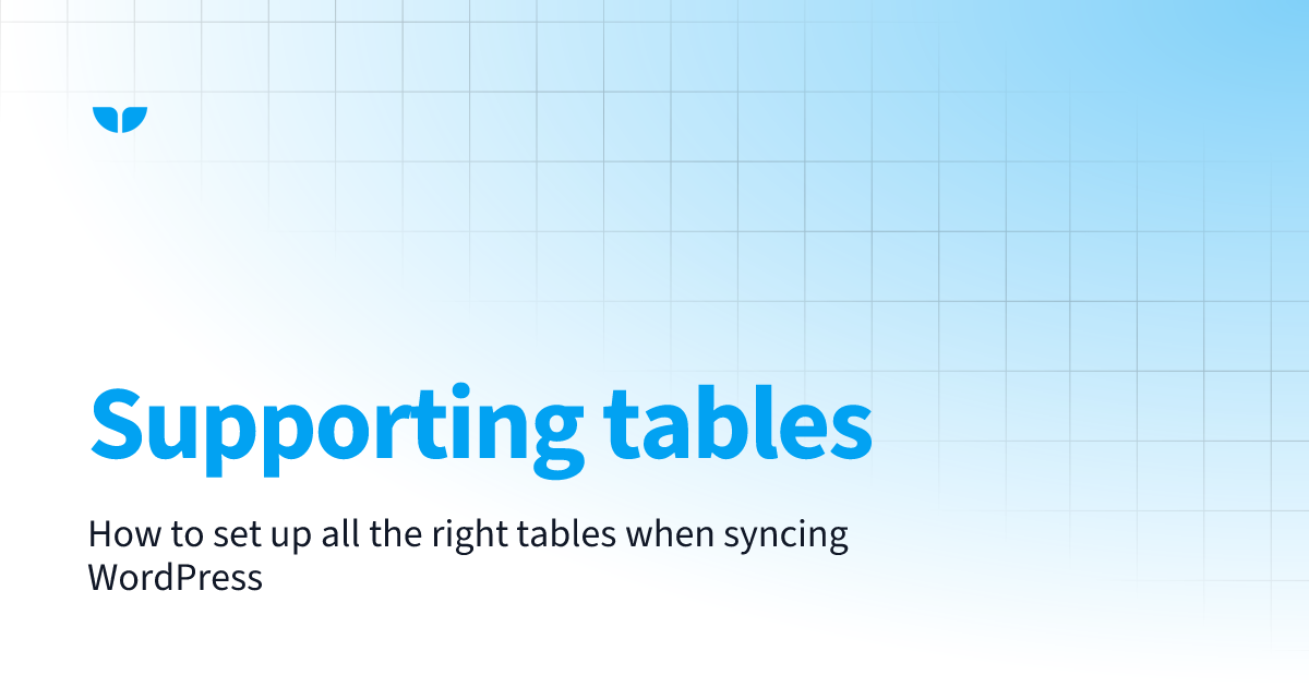 Supporting tables | Welcome to Whalesync
