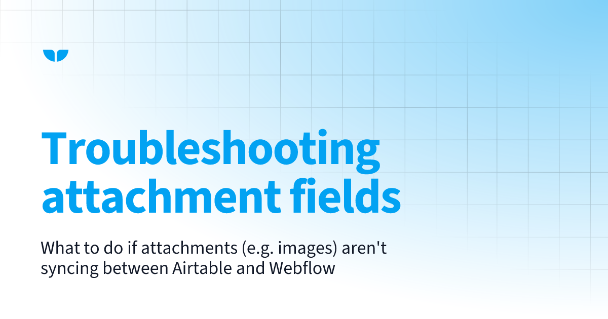 Troubleshooting attachment fields | Welcome to Whalesync