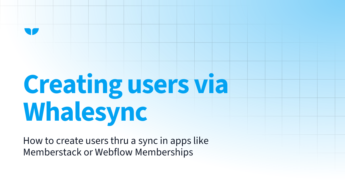 Creating users via Whalesync | Welcome to Whalesync
